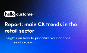 Report Main CX Trends in Retail | Hello Customer